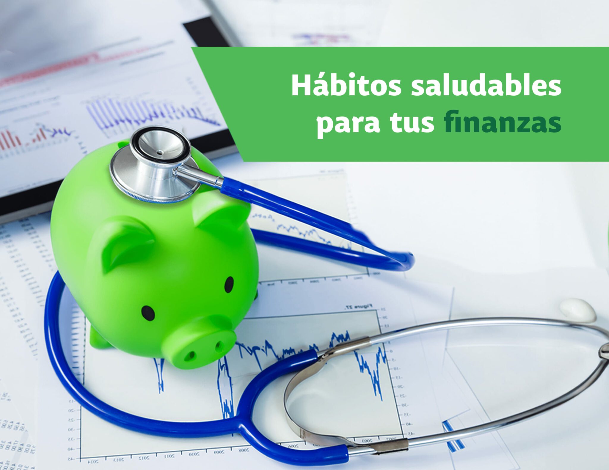Hábitos saludables para tus finanzas – Finanzas Responsables